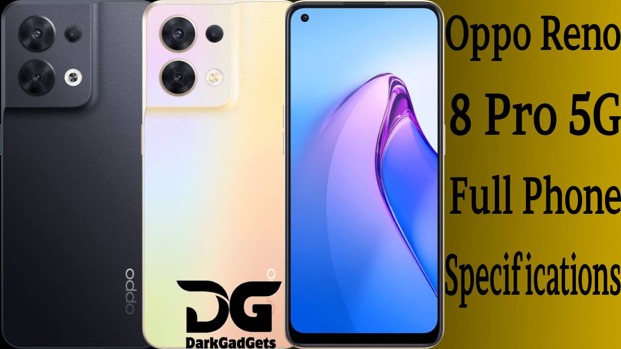 Oppo Reno 8 Pro 5G Full Phone Specifications - DarkGadgets